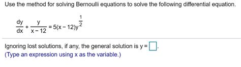 solved use the method for solving bernoulli equations to