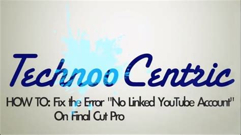 HOW TO Fix The Error No Linked YouTube Account On Final Cut Pro YouTube