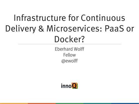 Infrastructure For Continuous Delivery And Microservices Paas Or Docker