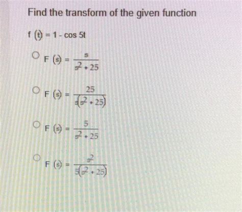 solved find the transform of the given function f t 1−cos5t