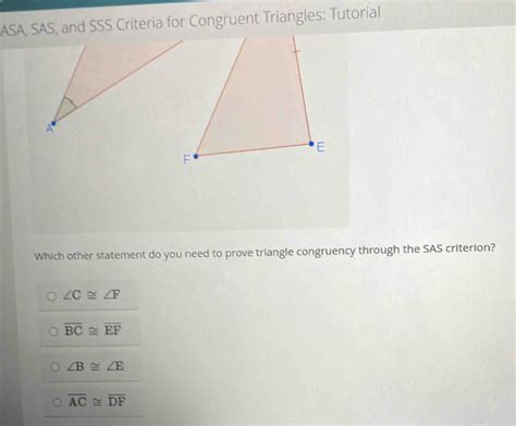 Solved: ASA, SAS, and SSS Criteria for Congruent Triangles: Tutorial Which other statement do ...