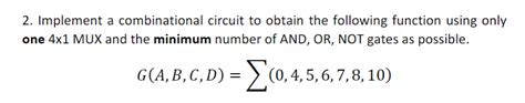 Solved Implement A Combinational Circuit To Obtain The