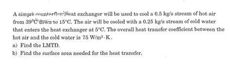 Solved A Simple Counterflow Heat Exchanger Will Be Used To Chegg