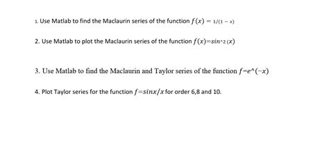 Solved Use Matlab To Find The Maclaurin Series Of The