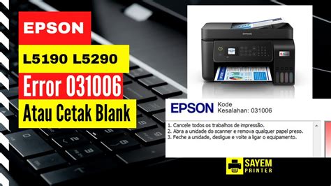Epson L5190 L5290 Cetak Blank Fuse Error 031006 Sayem Printer Youtube