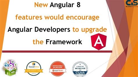 new angular 8 features would encourage angular developers to upgrade
