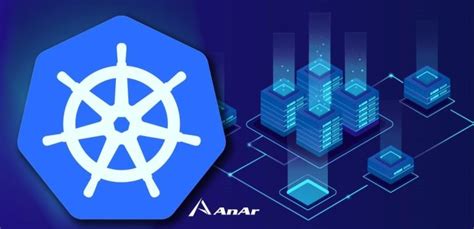 kubernetes everything you need to know anar solutions