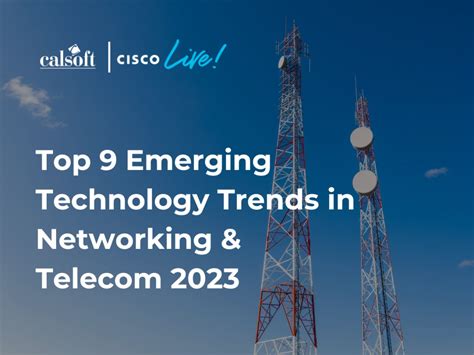 Calsoft On Linkedin Top 9 Emerging Technology Trends In Networking And Telecom 2023 Calsoft…