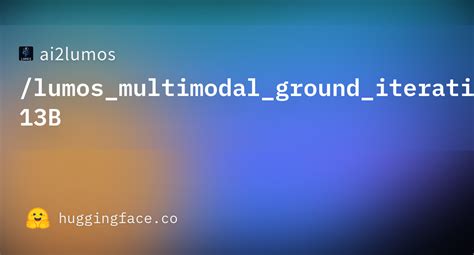 Ai Lumos Lumos Multimodal Ground Iterative B Hugging Face