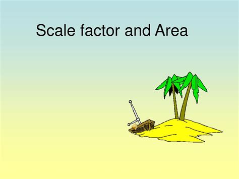 PPT Scale Factor And The Relationship To Area And Volume PowerPoint Presentation ID