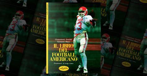 Il Libro Del Football Americano By Gianantonio Arnoldi Giovanni Mucci