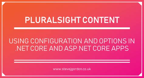Using Configuration And Options In Net Core And Aspnet Core Apps