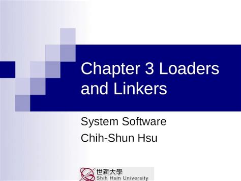 Ppt Chapter 3 Loaders And Linkers System Software Chih Shun Hsu