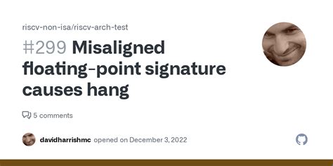 Misaligned Floating Point Signature Causes Hang · Issue 299 · Riscv