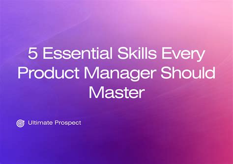 5 Essential Skills Every Product Manager Should Master