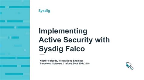 Implementing Active Security With Sysdig Falco Barcelona Software Crafters Ppt