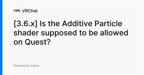 36x Is The Additive Particle Shader Supposed To Be Allowed On Quest