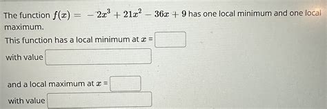solved the function f x 2x3 21x2 36x 9 ﻿has one local