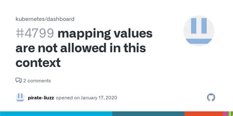 Mapping Values Are Not Allowed In This Context · Issue 4799 · Kubernetesdashboard · Github