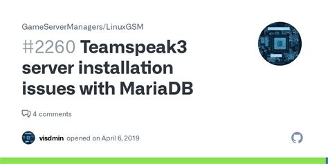 Teamspeak3 Server Installation Issues With Mariadb · Issue 2260 · Gameservermanagerslinuxgsm