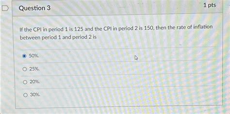 Solved Question 31 ﻿ptsif The Cpi In Period 1 ﻿is 125 ﻿and