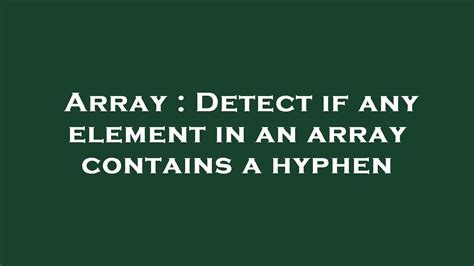 Array Detect If Any Element In An Array Contains A Hyphen Youtube
