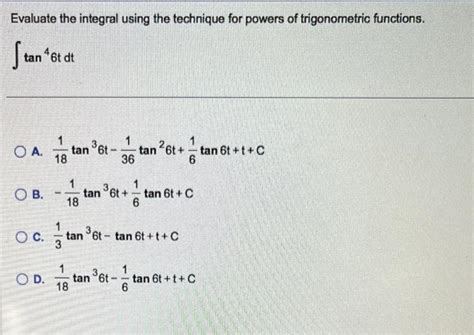 Solved Evaluate the integral using the technique for powers | Chegg.com