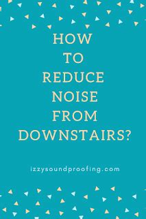 How To Reduce Noise From Downstairs Tips That Works