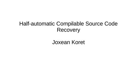Half Automatic Compilable Source Code Recovery Ppt