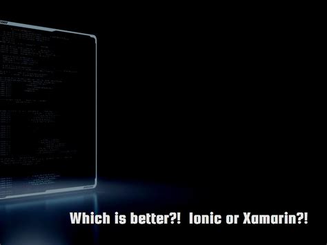 Which Is Better Ionic Or Xamarin