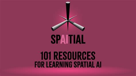 101 Resources For Learning Spatial Ai By Ab Medium