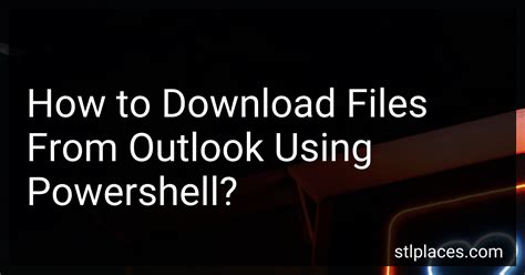 How To Download Files From Outlook Using Powershell In 2025