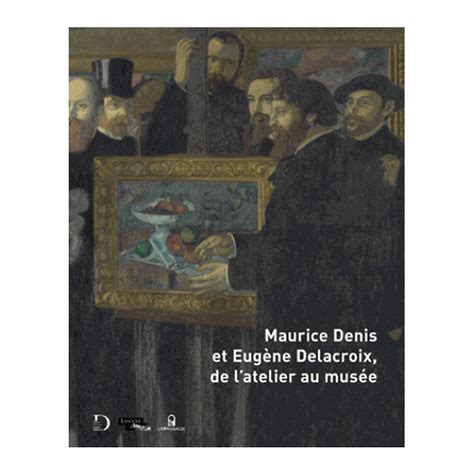 Maurice Denis Et Eugène Delacroix De Latelier Au Musée · Boutiques De