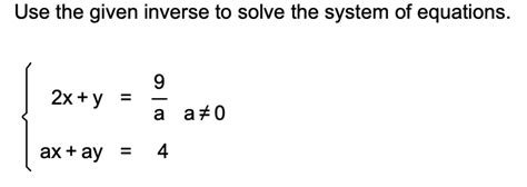 solved use the given inverse to solve the system of