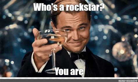 Meme Whos A Rockstar You Are All Templates Meme