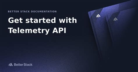 Get Started With Telemetry API Better Stack Documentation