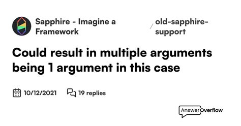 Could Result In Multiple Arguments Being 1 Argument In This Case