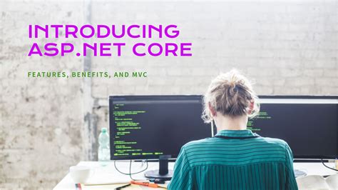 Introduction To Aspnet Core Features Benefits And Getting Started