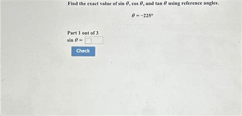 Solved Find the exact value of sinθ cosθ and tanθ using Chegg