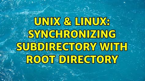 Unix And Linux Synchronizing Subdirectory With Root Directory Youtube