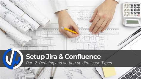 Setup Jira And Confluence Part 2 Defining And Setting Up Jira Issue