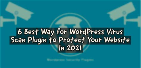 Wordpress Virus Scan Plugin To Protect Your Website In 2021