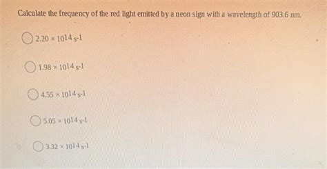 Solved Calculate The Frequency Of The Red Light Emitted By A