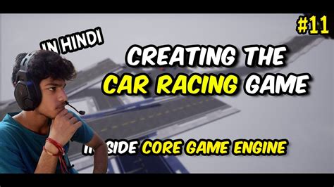 How To Create Car Racing Game From Scratch Core Game Engine Tutorial 11 Youtube