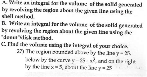 Solved A Write An Integral For The Volume Of The Solid Chegg