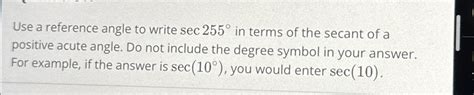 Solved Use A Reference Angle To Write Sec In Terms Of Chegg