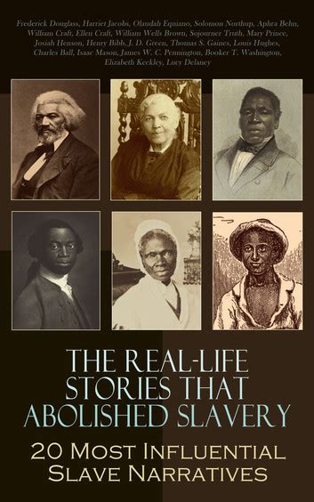 The Real Life Stories That Abolished Slavery 20 Most Influential Slave