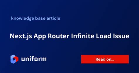 Nextjs App Router Infinite Load Issue Uniform Dxp Documentation