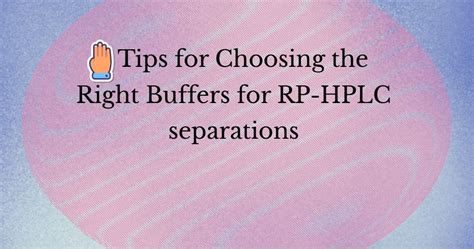 Top 4 Tips For Choosing The Right Buffer For Rp Hplc Separations