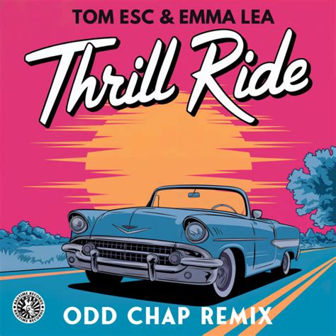 Thrill Ride Odd Chap Remix Song And Lyrics By Tom Esc Emma Lea Odd Chap Spotify